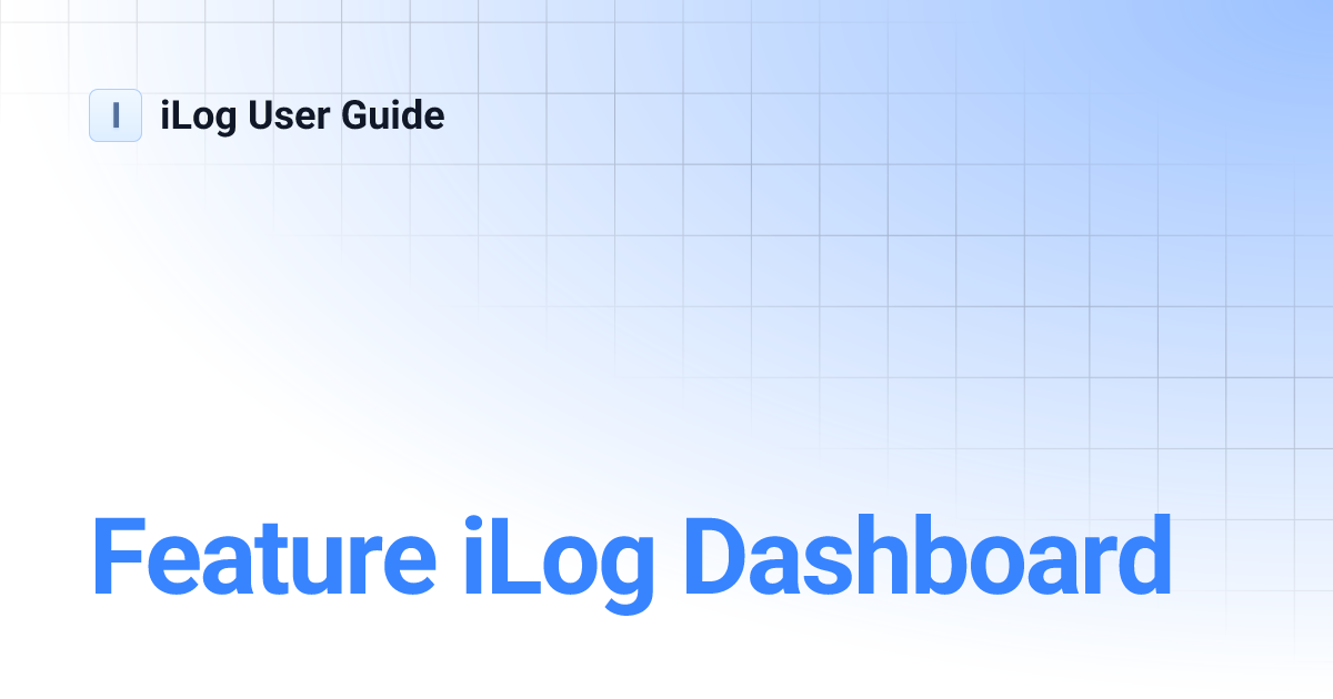 Feature iLog Dashboard | iLog User Guide