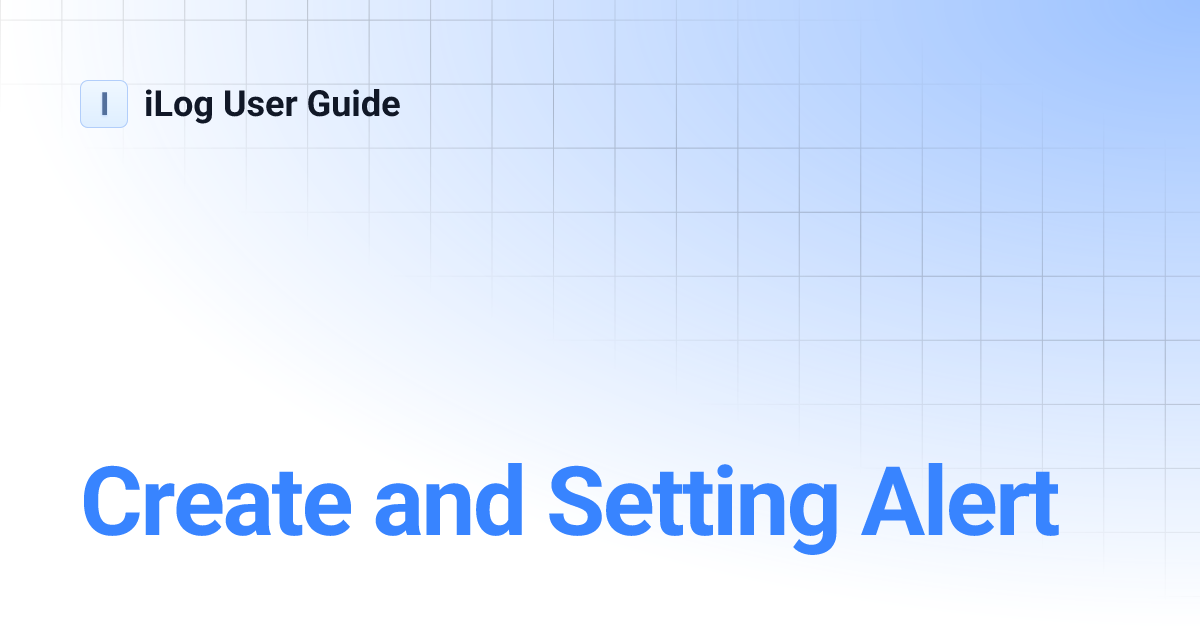 Create and Setting Alert | iLog User Guide